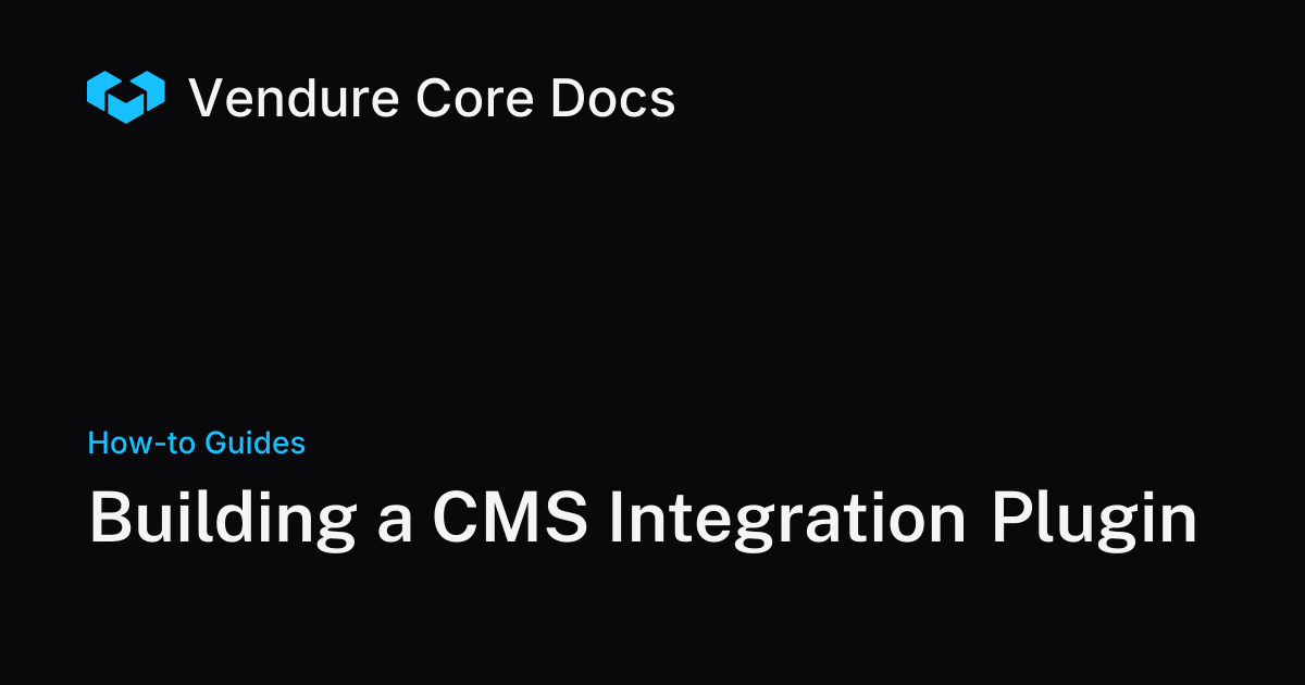 Building a CMS Integration Plugin for Vendure | Vendure Docs