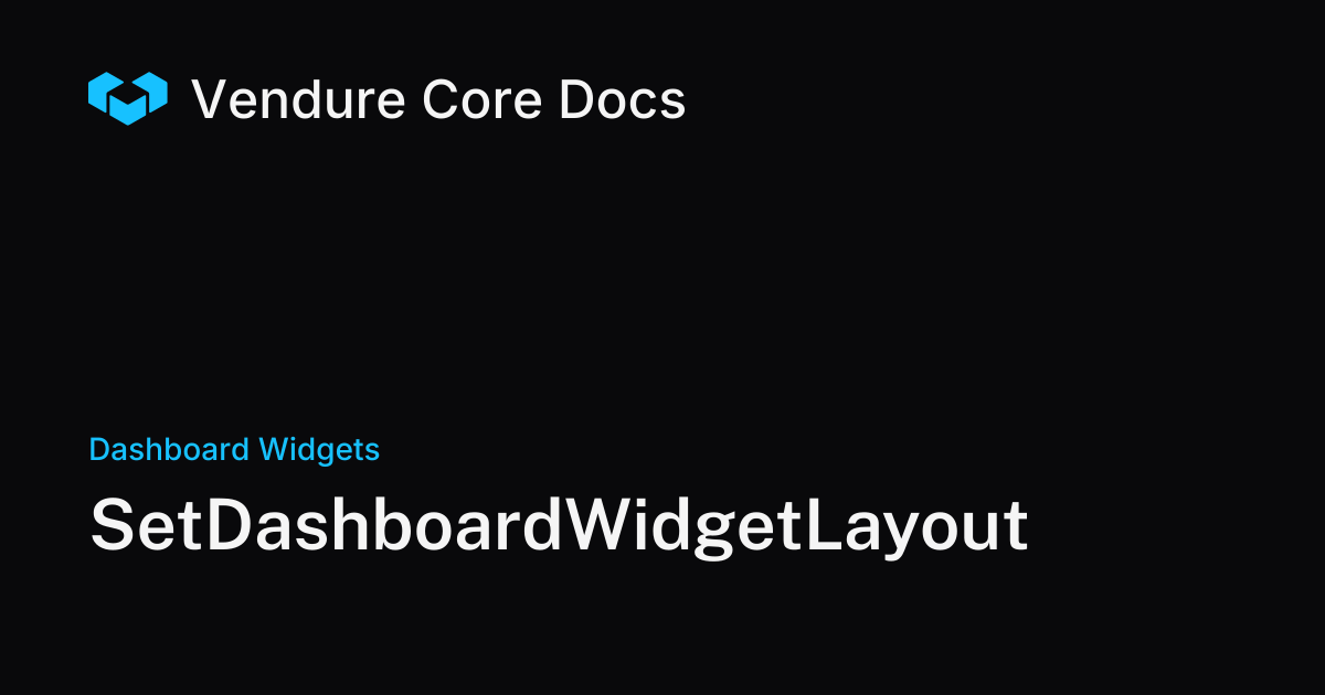 SetDashboardWidgetLayout | Vendure Docs
