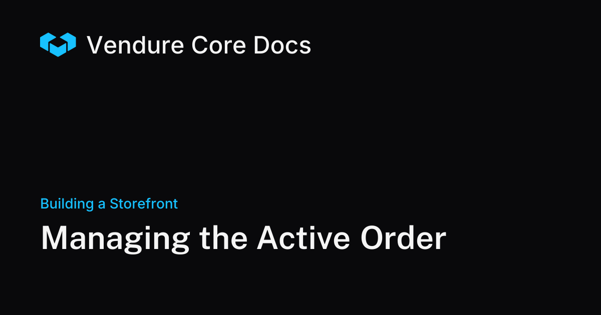 Managing the Active Order (Cart) in Vendure | Vendure Docs