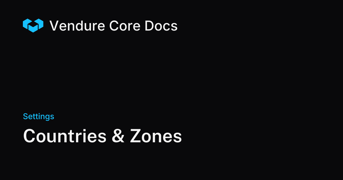 Configuring Countries and Zones in Vendure | Vendure Docs
